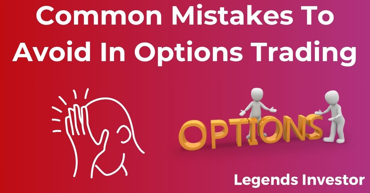 Common Mistakes To Avoid In Options Trading