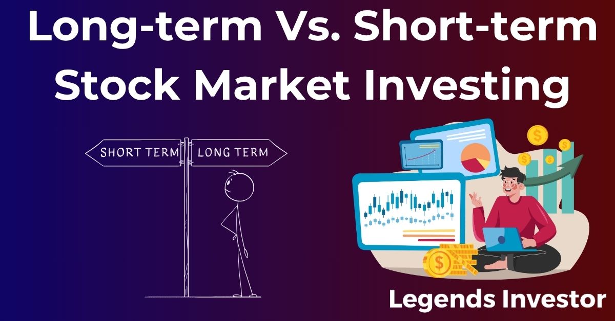 Long-term Vs. Short-term Stock Market Investing