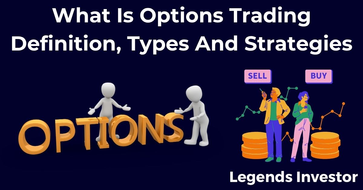 What Is Options Trading - Definition, Types And Strategies