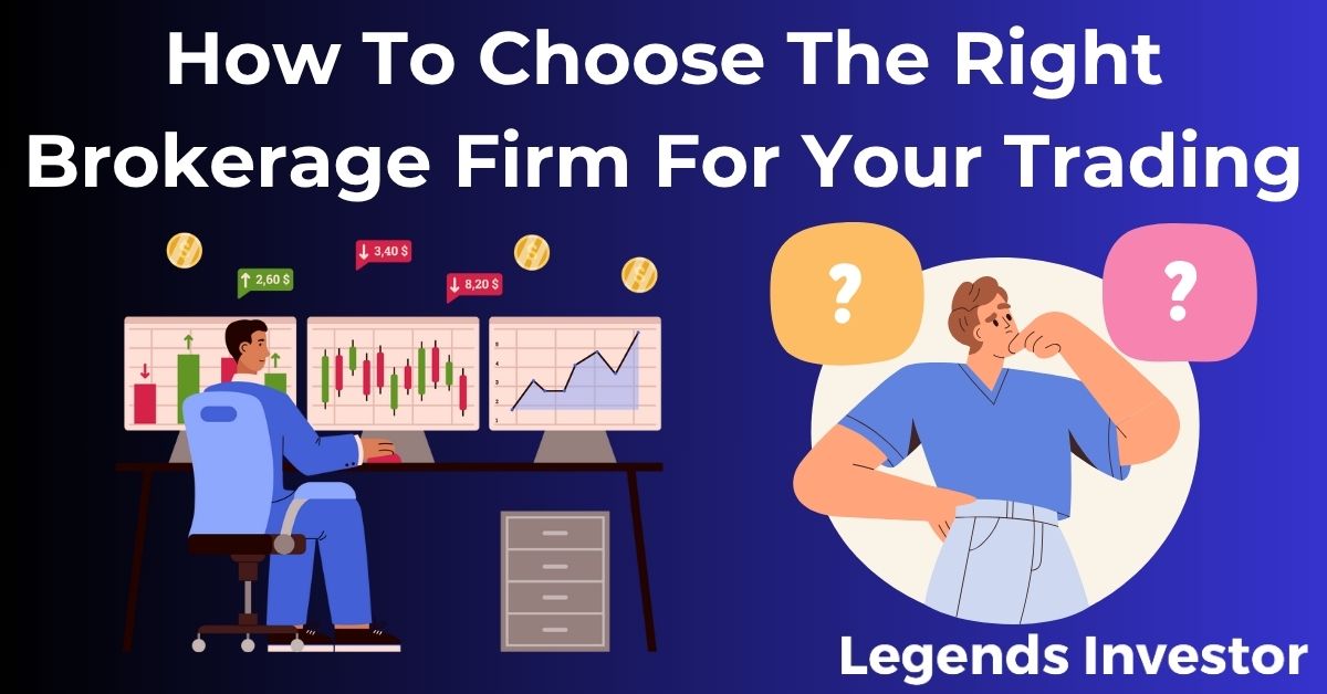 How To Choose The Right Brokerage Firm For Your Trading