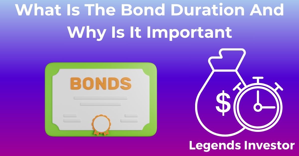 What Is The Bond Duration And Why Is It Important