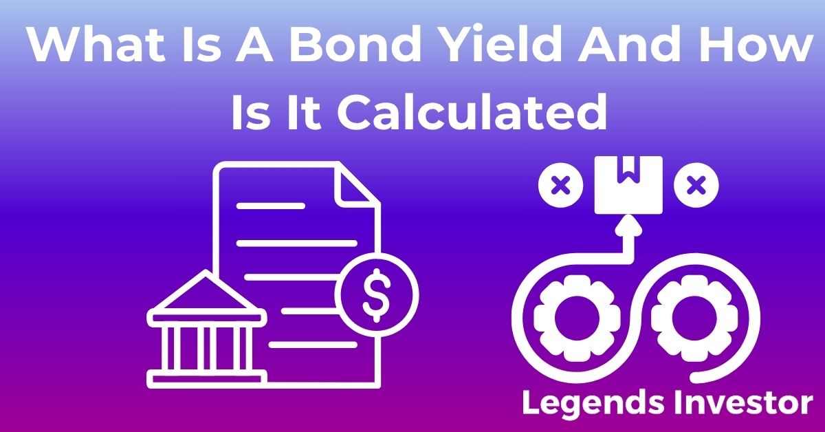 What Is A Bond Yield And How Is It Calculated