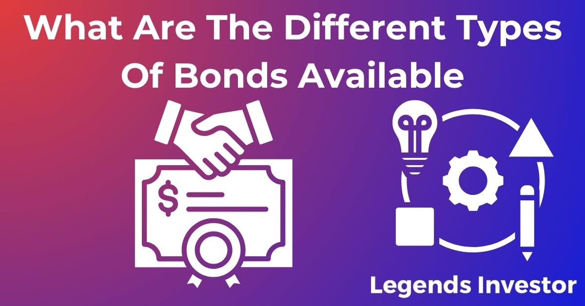 What Are The Different Types Of Bonds Available