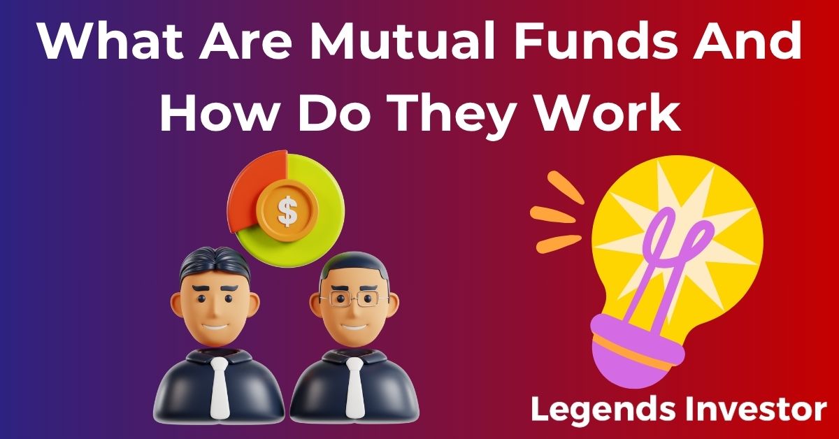 What Are Mutual Funds And How Do They Work