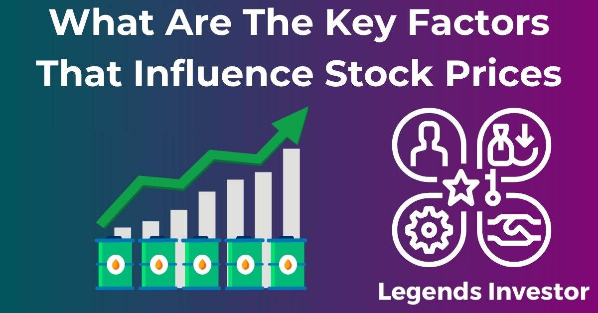 What Are The Key Factors That Influence Stock Prices